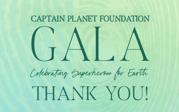 Captain Planet Foundation – Engaging & empowering young people to be ...