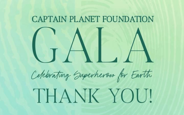Captain Planet Foundation – Engaging & empowering young people to be ...